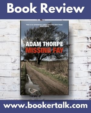 Missing Fay by Adam Thorpe - missed connections : BookerTalk